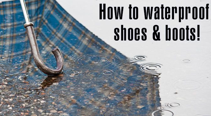 How to Waterproof Boots & Shoes | shoezone Blog
