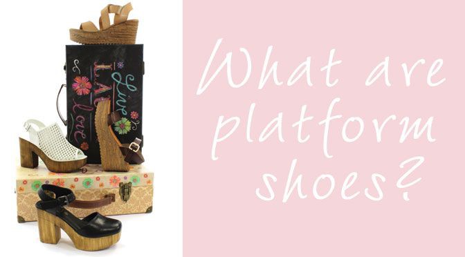 Platform Shoes: All You Need To Know | shoezone Blog