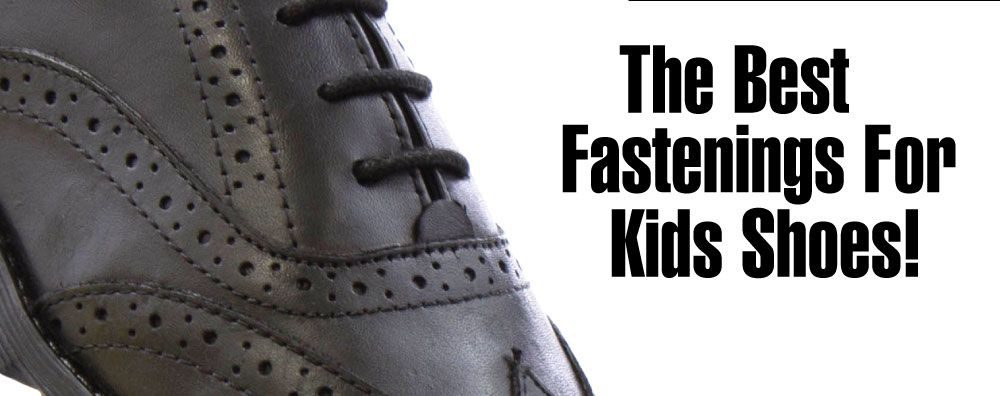 Most Popular Fastenings on Kids Shoes | shoezone Blog